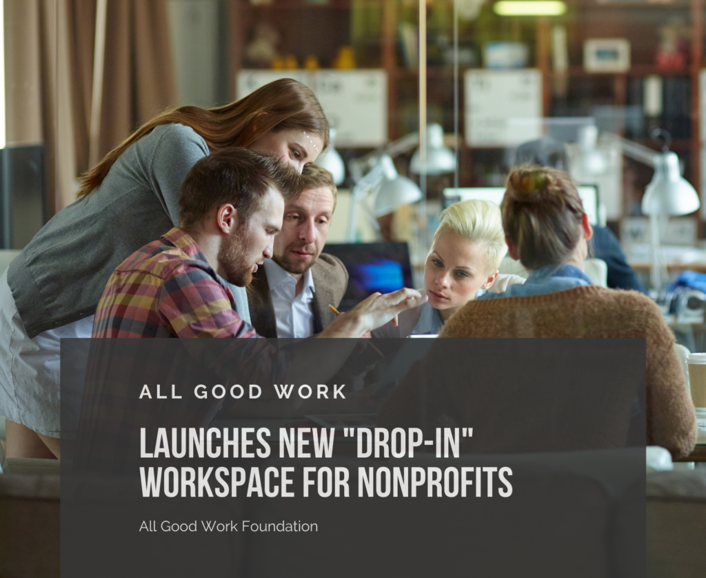 All Good Work Foundation Launches Flexible Workspace Program For ...